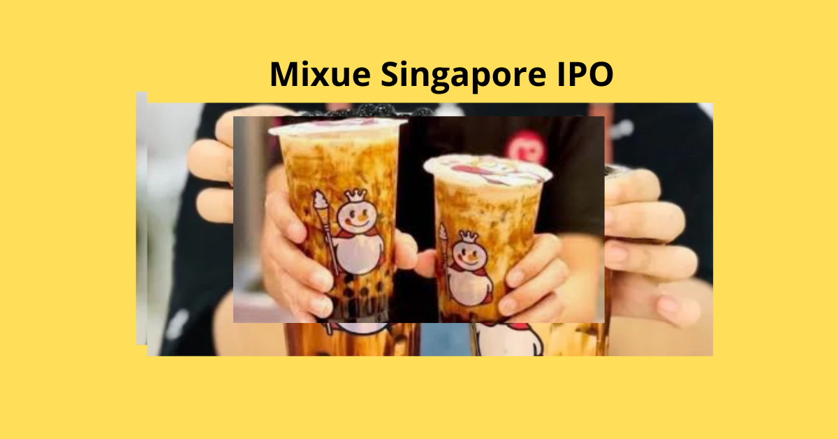 Mixue Singapore IPO: What You Need to Know